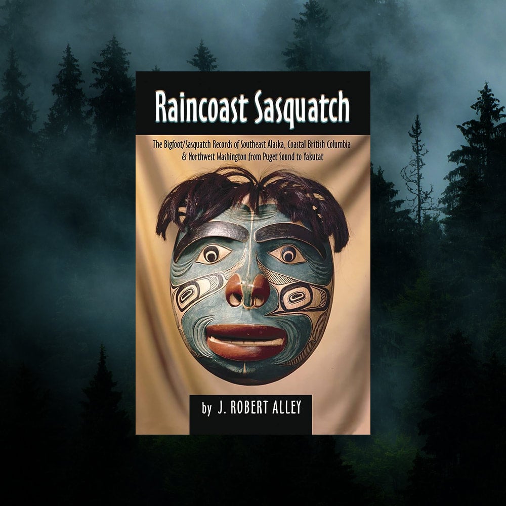 Book - Raincoast Sasquatch - J Robert Alley | North American Bigfoot Center